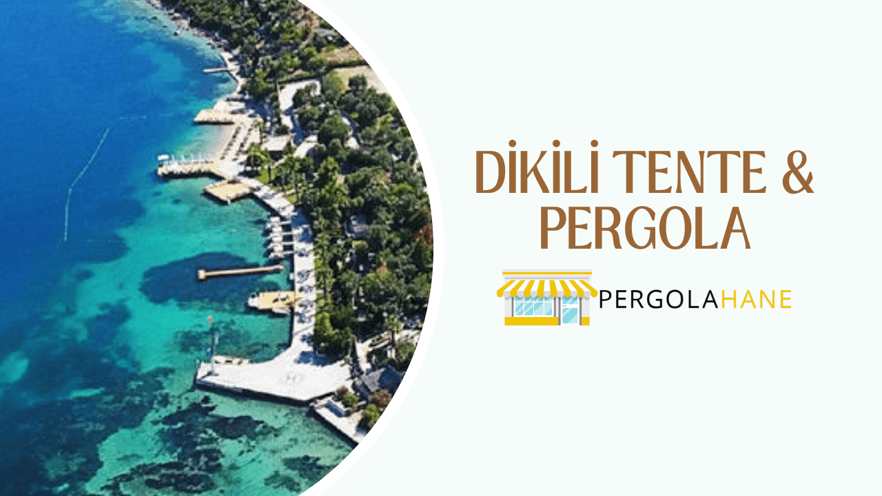 Dikili Tente ve Pergola Sistemleri - PergolaHANE Gölgelendirme Sitemleri Dikili Tente ve Pergola Sistemleri - PergolaHANE Gölgelendirme Sitemleri