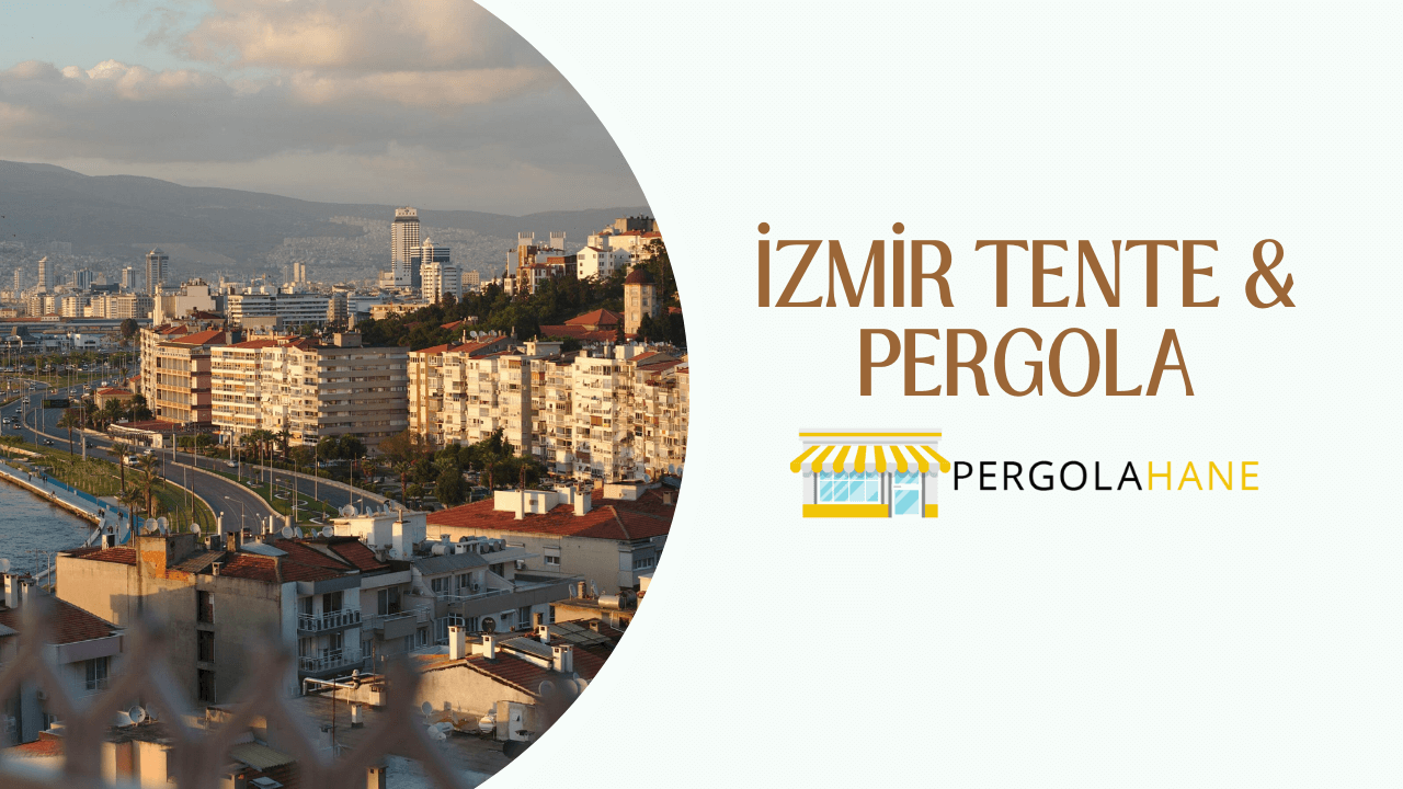 İzmir Tente ve Pergola Sistemleri - PergolaHANE Gölgelendirme Sitemleri İzmir Tente ve Pergola Sistemleri - PergolaHANE Gölgelendirme Sitemleri